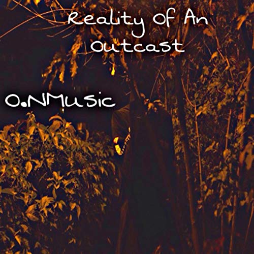 Amazon MusicでO.NMusicのReality Of An Outcastを再生する
