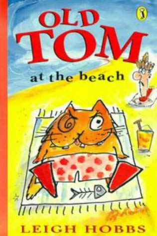 Old Tom at the Beach (Young Puffin Story Books): Leigh Hobbs ...