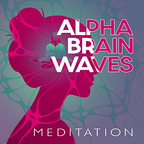 Alpha Brain Waves Meditation: Boost Your Confidence di Brain Waves ...
