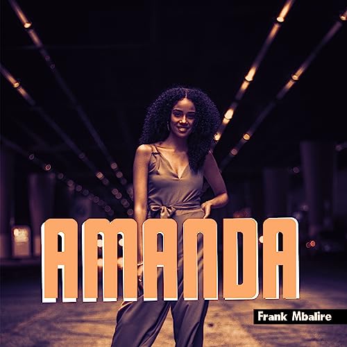 Play Amanda by Frank Mbalire on Amazon Music