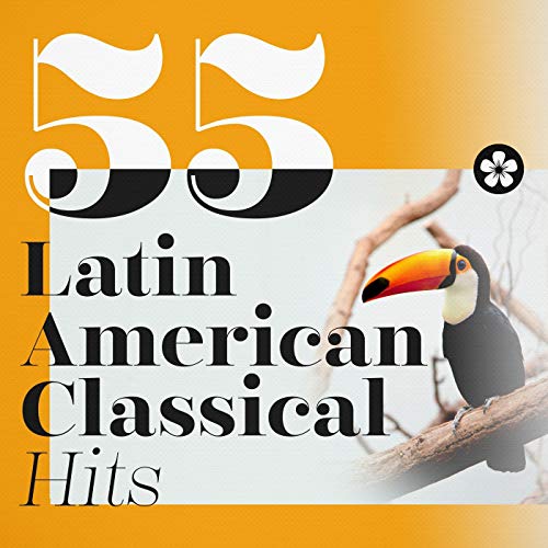 Play 55 Latin American Classical Hits by VARIOUS ARTISTS on Amazon Music