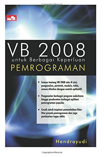 VB 2008 untuk Berbagai Keperluan Pemrograman (Indonesian Edition): Hendrayudi, Hendrayudi ...