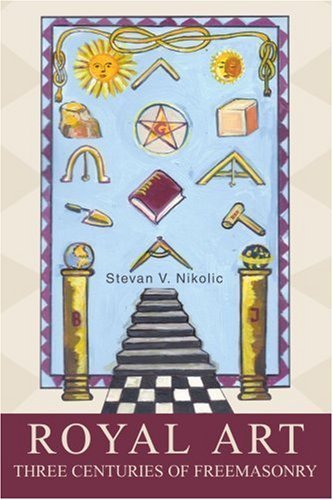 Amazon | ROYAL ART: THREE CENTURIES OF FREEMASONRY | Nikolic, Stevan ...