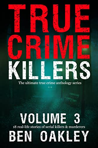 Amazon.com: True Crime Killers Volume 3: 18 real-life stories of serial ...