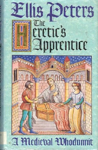 THE HERETIC'S APPRENTICE A Medieval Whodunnit.: Peters, Ellis ...