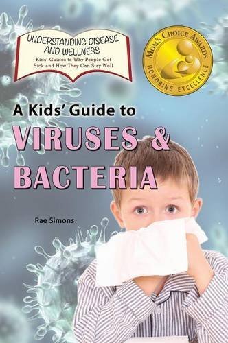 A Kid's Guide to Viruses and Bacteria (Understanding Disease and ...