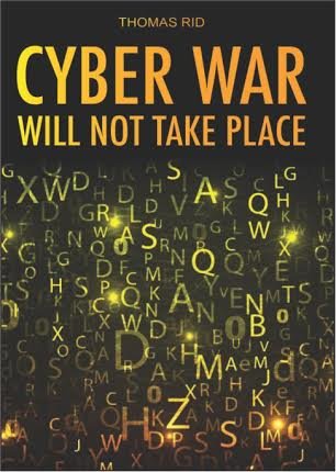 Cyber War Will Not Take Place [Dec 01, 2013] Rid, Thomas: Thomas Rid ...