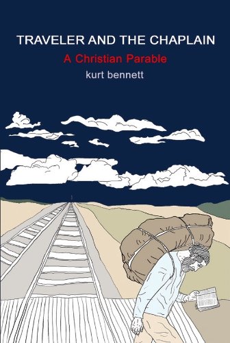 Traveler and the Chaplain: Kurt Bennett: 9780984189502: Amazon.com: Books