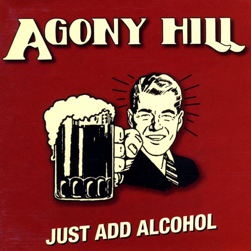 Amazon.com: Just Add Alcohol : Agony Hill: Digital Music