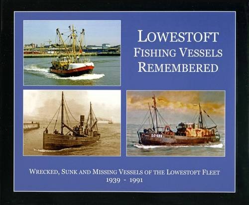 Lowestoft Fishing Vessels Remembered: Wrecked, Sunk and Missing Vessels ...