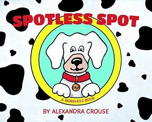 Spotless Spot: Alexandra Crouse: 9780990969723: Amazon.com: Books