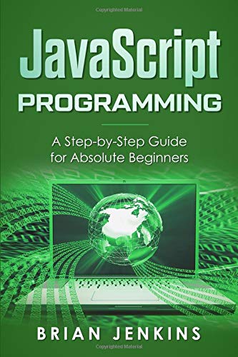 JavaScript: JavaScript Programming.a Step-By-Step Guide for Absolute Beginners : Amazon.in: Books
