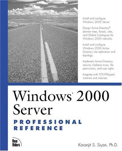 Windows 2000 Server Professional Reference: Siyan, Karanjit ...