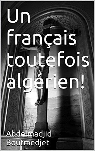 Un français toutefois algérien! (French Edition) eBook : Boutmedjet ...