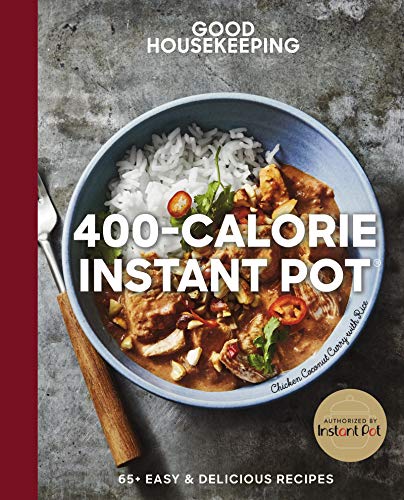 Good Housekeeping 400-Calorie Instant Pot®: 65+ Easy & Delicious ...