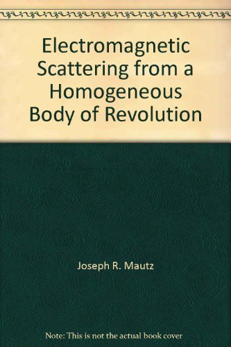 Electromagnetic Scattering from a Homogeneous Body of Revolution ...