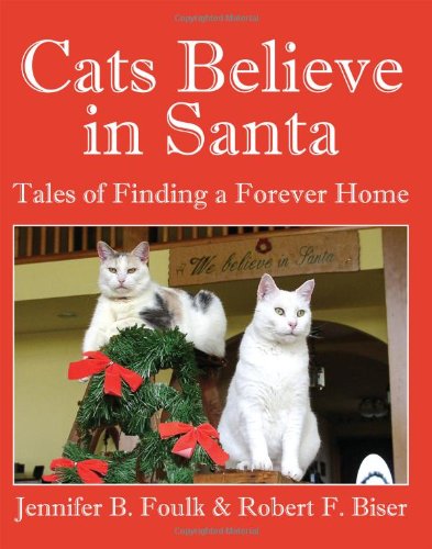 Cats Believe in Santa: Tales of Finding a Forever Home : Foulk ...