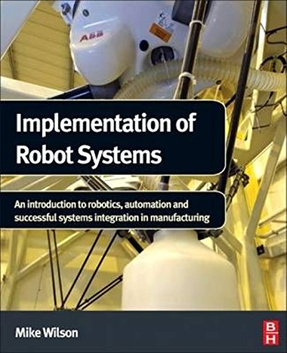 Implementation of Robot Systems: An Introduction to Robotics ...
