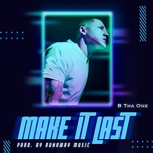 Écouter Make It Last de B tha One sur Amazon Music Unlimited
