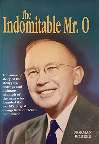 The Indomitable Mr. O. (The Story of J. Irvin Overholtzer): Rohrer ...