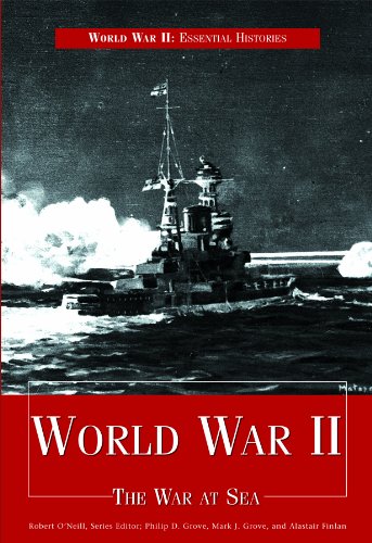 World War II: The War at Sea (World War II: Essential Histories) : O ...