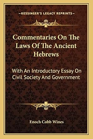 Commentaries On The Laws Of The Ancient Hebrews: With An Introductory ...