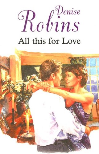 Amazon.com: All This For Love: 9781842625309: Robins, Denise: Books