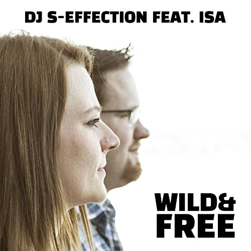 Play Wild & Free (Radio Edit) by DJ S-Effection feat. Isa on Amazon Music