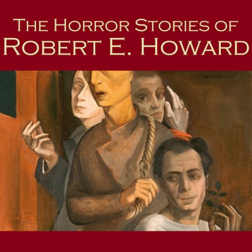 The Horror Stories of Robert E. Howard (Hörbuch-Download): Robert E ...
