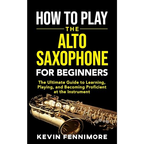 Amazon.com: How to Play the Alto Saxophone for Beginners: The Ultimate ...