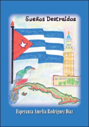 Amazon.com: Sueños Destruidos (Spanish Edition): 9781425141165: Esperanza Amelia Rodrí, guez Dí ...