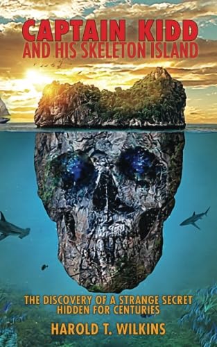 Captain Kidd and His Skeleton Island: The Discovery of a Strange Secret ...
