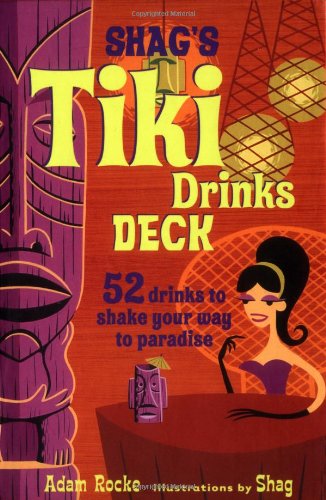 Shag's Tiki Drinks Deck: 52 Drinks to Shake Your Way to Paradise: Rocke ...