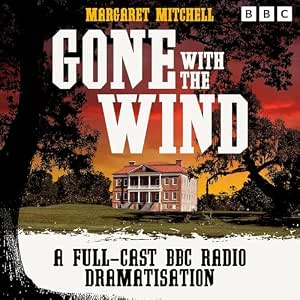Gone With The Wind: A BBC Radio Full-Cast Dramatisation (Audio Download ...