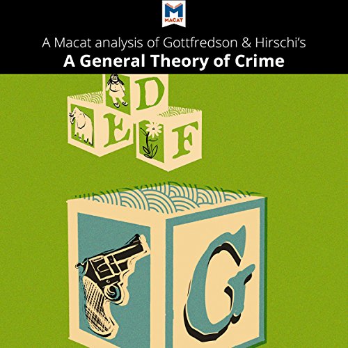A Macat Analysis of Michael R. Gottfredson and Travis Hirschi's A ...