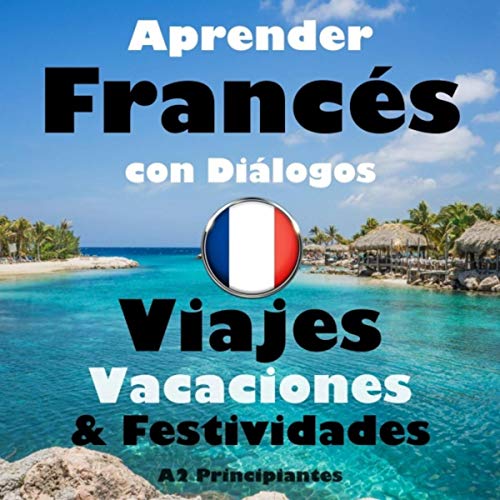 Amazon.com: Aprender Francés Con Diálogos: Viajes, Vacaciones ...