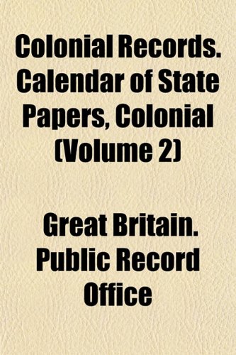 Colonial Records. Calendar of State Papers, Colonial (Volume 2) : Amazon.in: Books
