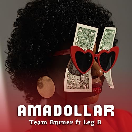 Play Amadollar by Team Burner feat. Leg B on Amazon Music