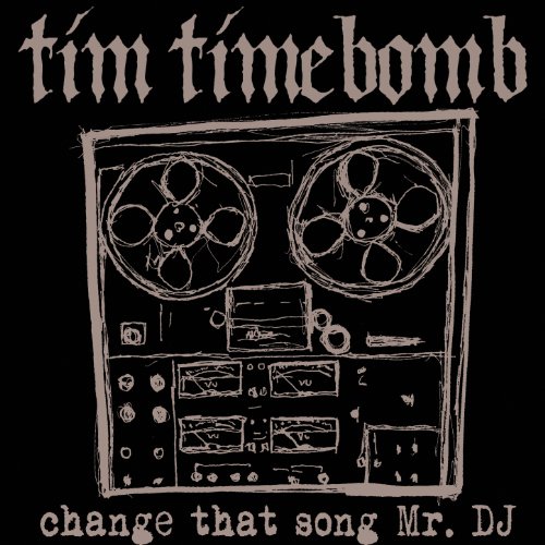 Amazon.com: Change That Song Mr. DJ - Single : Tim Timebomb: Digital Music