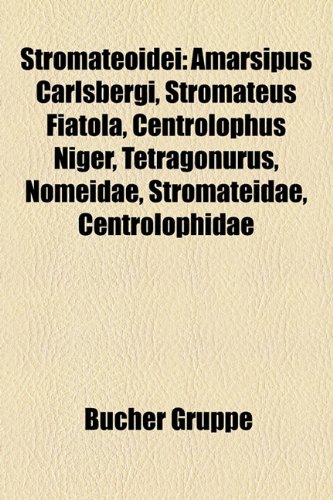Stromateoidei: Amarsipus Carlsbergi, Stromateus Fiatola, Centrolophus ...