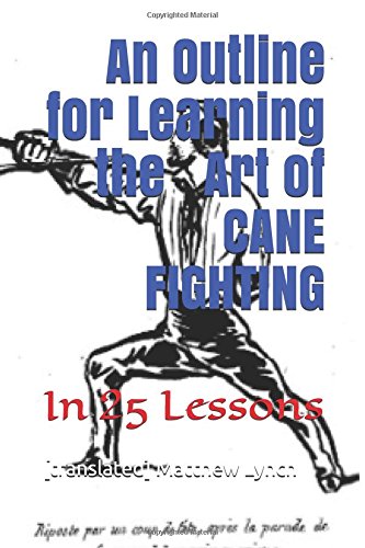 An Outline for Learning the Art of Cane Fighting: In 25 Lessons: Lynch ...