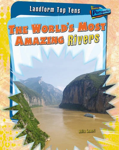 The World's Most Amazing Rivers (Landform Top Tens) : Ganeri, Anita ...