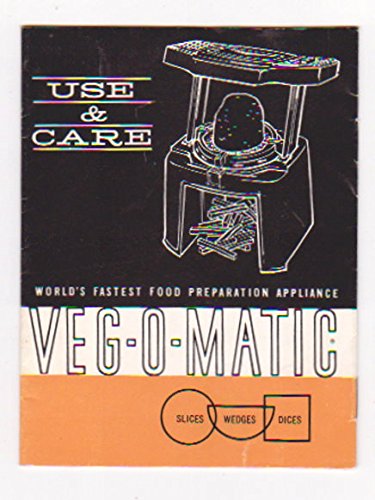 Veg-O-Matic : Use and Care of the World's Fastest Food Preparation ...