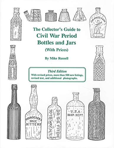 The Collector's Guide to Civil War Period Bottles and Jars (With Prices ...
