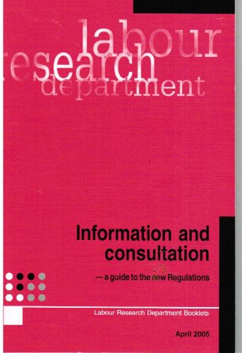 Information and Consultation: a Guide to the New Regulations (LRD ...