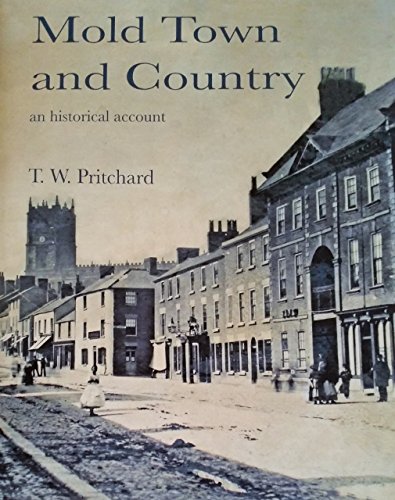 Mold Town and Country an Historical Account: Pritchard, T. W ...