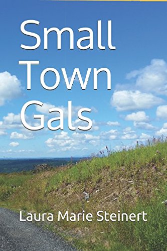 Small Town Gals: Steinert, Laura Marie: 9781973597742: Amazon.com: Books