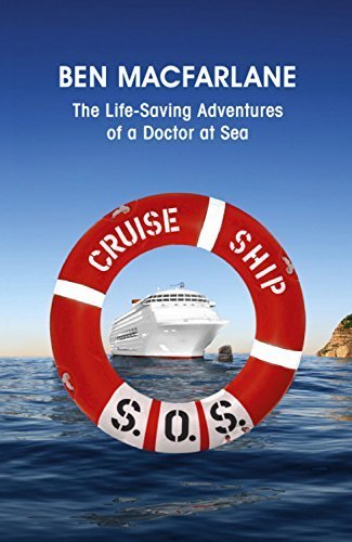 Cruise Ship S.O.S.: The Life-Saving Adventures of a Doctor at Sea by ...