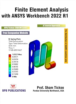 Finite Element Analysis with ANSYS Workbench 2022 R1: A Tutorial ...