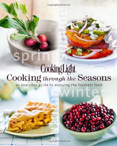 Cooking Light Cooking Through the Seasons: An Everyday Guide to ...